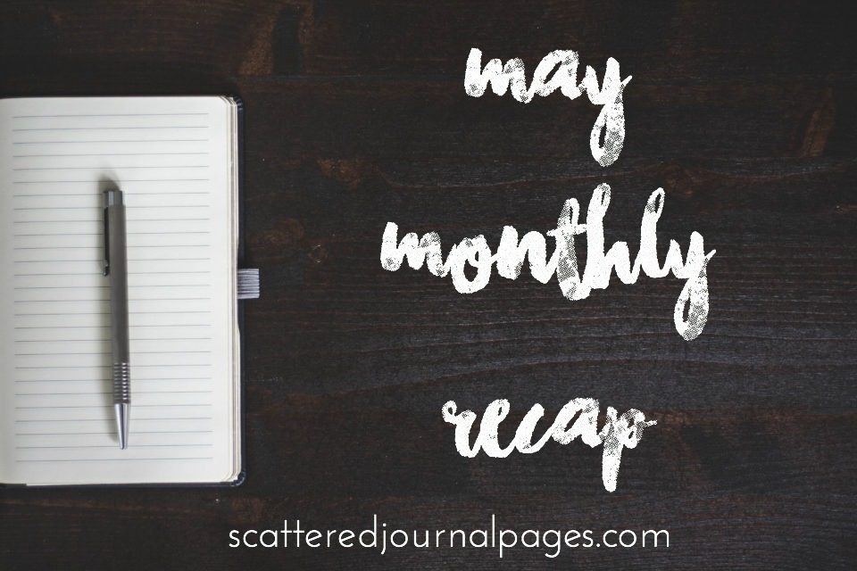 May Monthly Recap – Scattered Journal Pages
